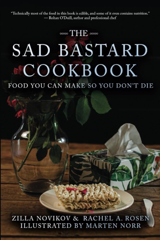 Book Review – The Sad Bastard Cookbook by Zilla Novikov, Rachel A ...